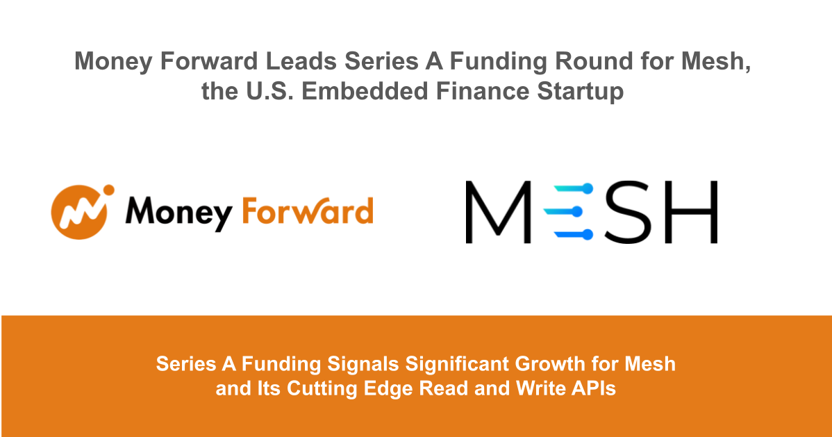 Money Forward Leads Series A Funding Round for Mesh, the U.S. Embedded ...